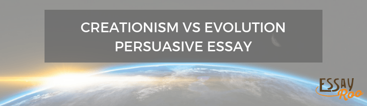 Creation vs. Evolution Persuasive Essay - Pros & Cons Example
